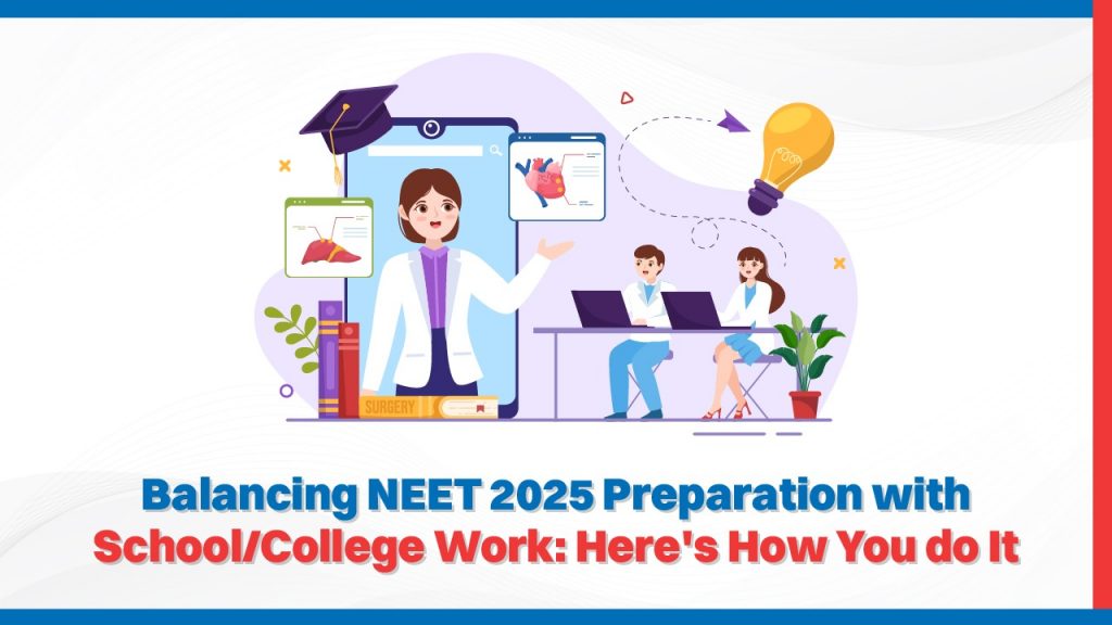 Balancing NEET 2025 Preparation with School/College Work: Here's How ...